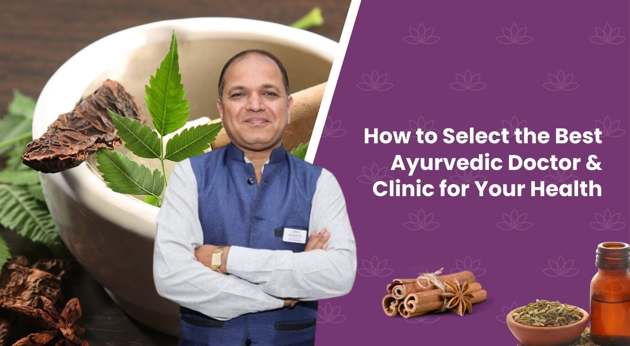 How to Choose the Best Ayurvedic Doctor & Clinic for Your Health